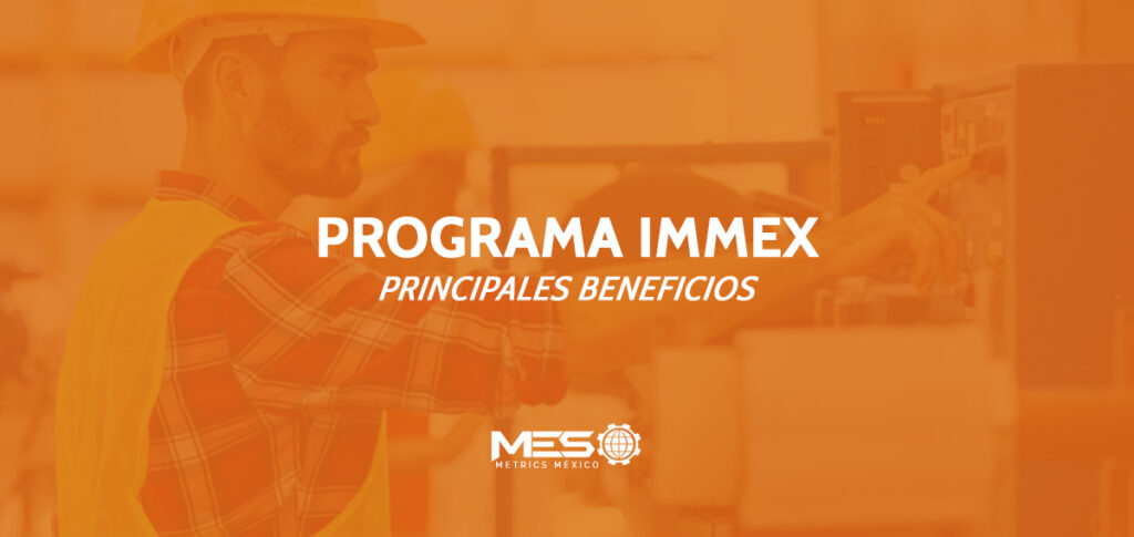 IMMEX ¿Cuales son sus beneficios? - Metrics